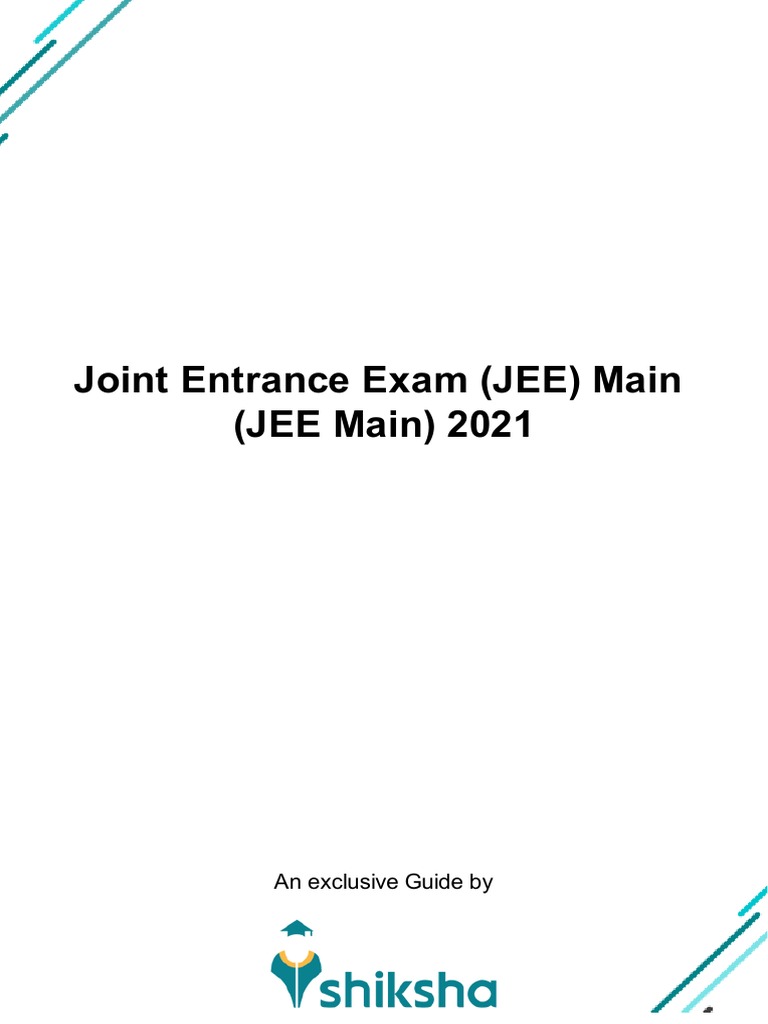 Joint Entrance Exam (JEE) Main (JEE Main) 2021: An Exclusive Guide by ...