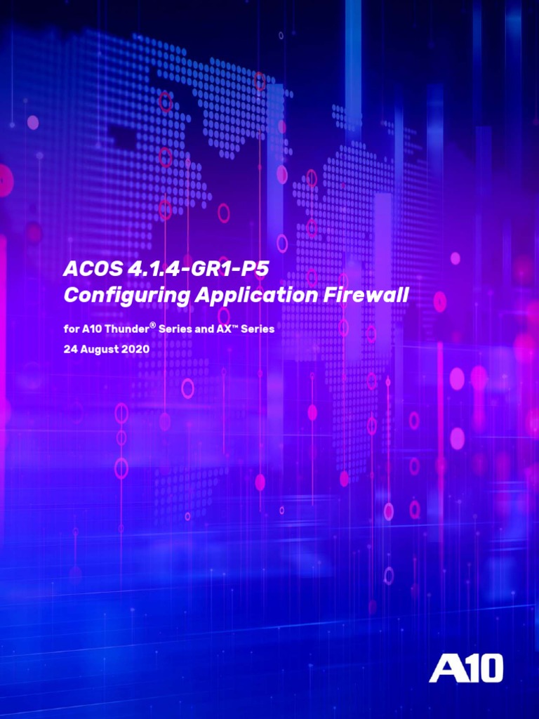 ACOS 4.1.4-GR1-P5 Configuring Application Firewall: For A10 Thunder ...
