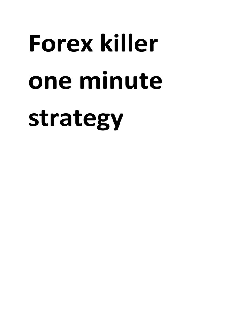 Forex Killer Oneminute Strategy | PDF | Business | Finance & Money Management