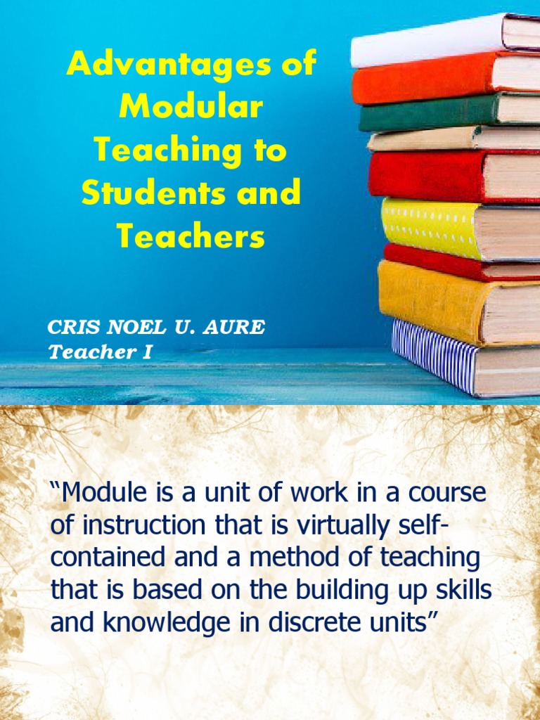 Advantages of Modular Teaching To Students and Teachers: Cris Noel U ...