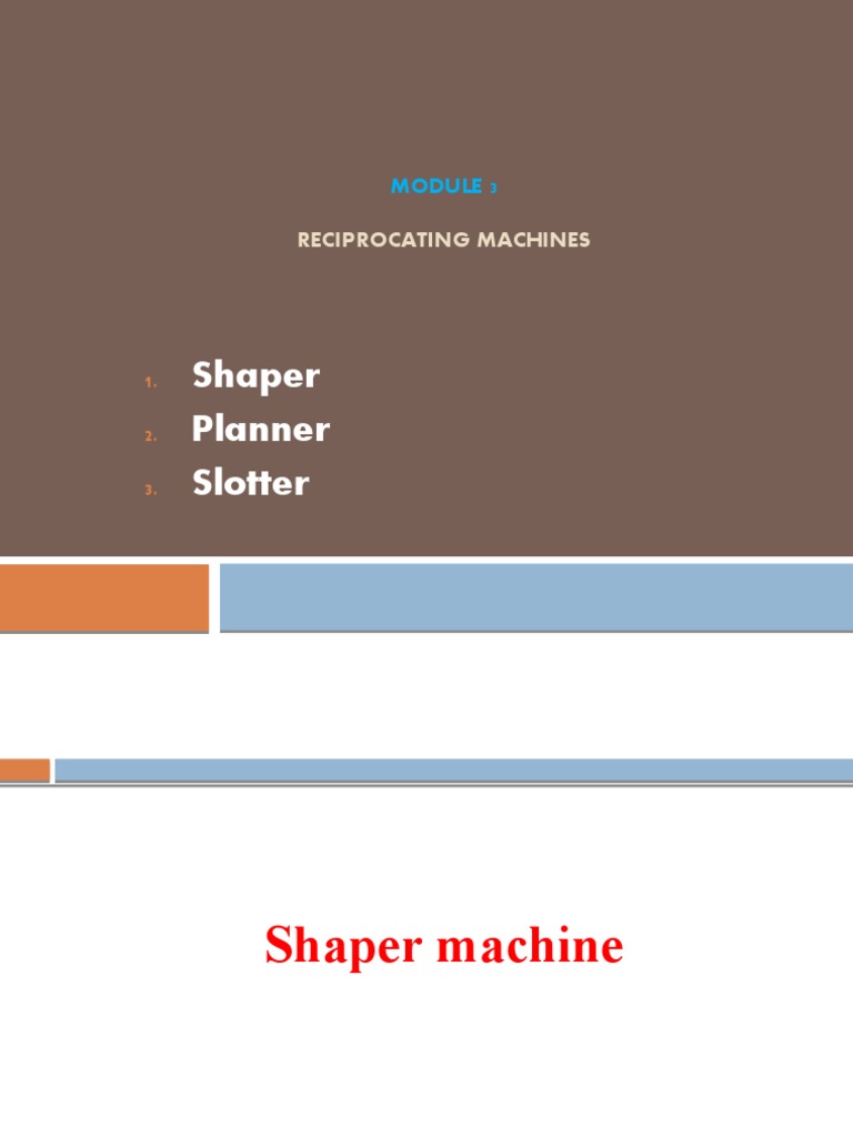 Shaper Planner Slotter: Reciprocating Machines | PDF | Machines | Machining