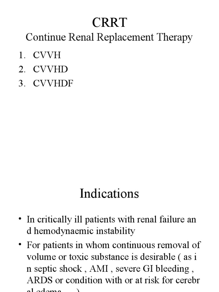 Continue Renal Replacement Therapy: 1. CVVH 2. CVVHD 3. CVVHDF ...