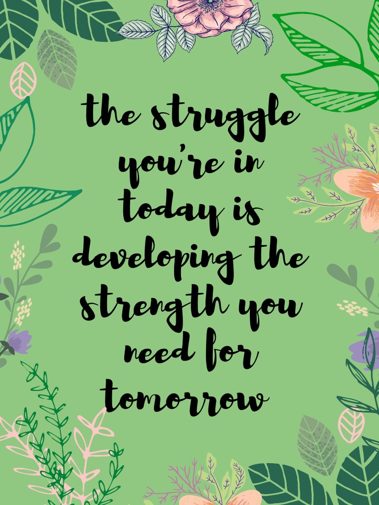 The Struggle You'Re in Today Is Developing The Strength You Need For ...
