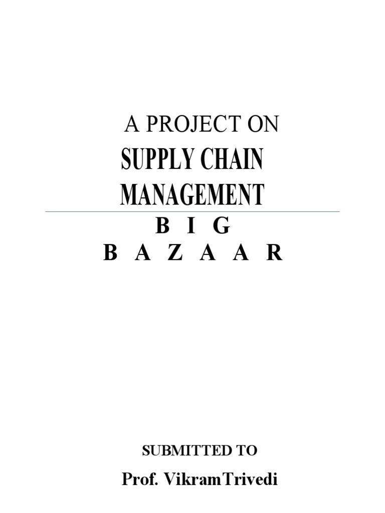 Supply Chain Management of Big Bazaar | PDF | Supply Chain Management ...