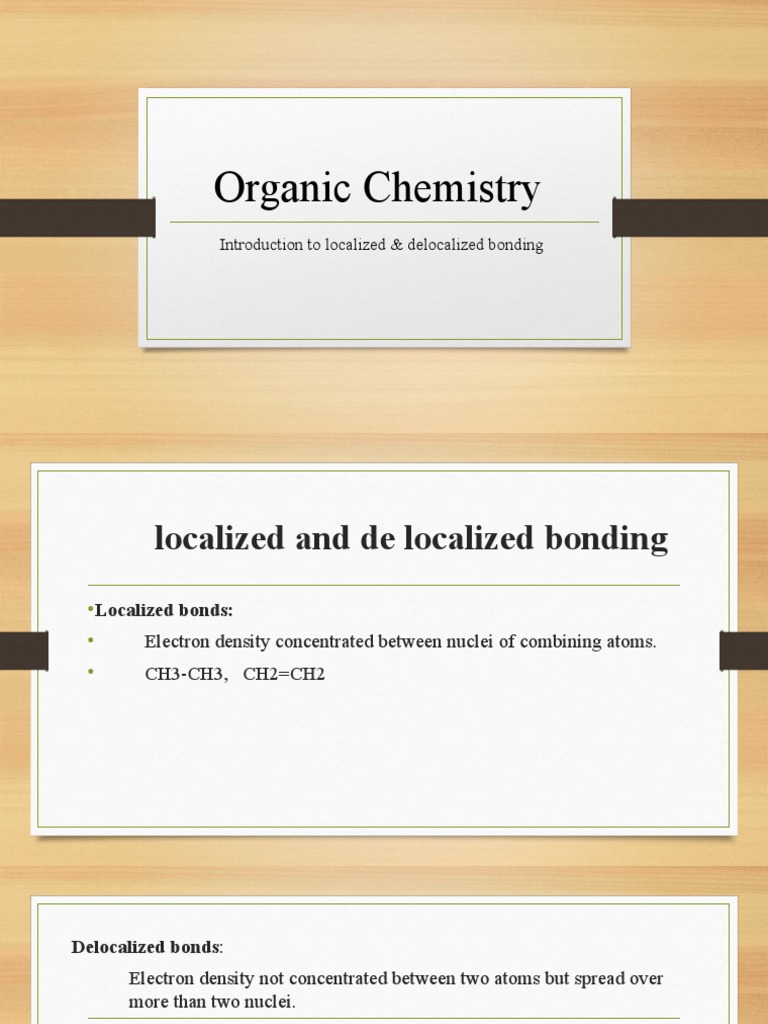 Organic Chemistry: Introduction To Localized & Delocalized Bonding | PDF