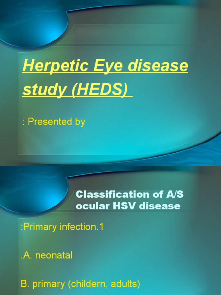 Herpetic Eye Disease Study (HEDS) : Presented by | PDF | Immunology ...
