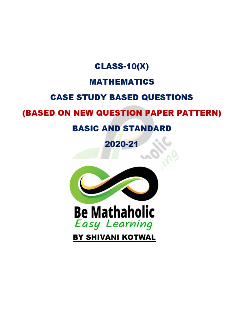 CLASS-10 (X) Mathematics Case Study Based Questions: (Based On New ...