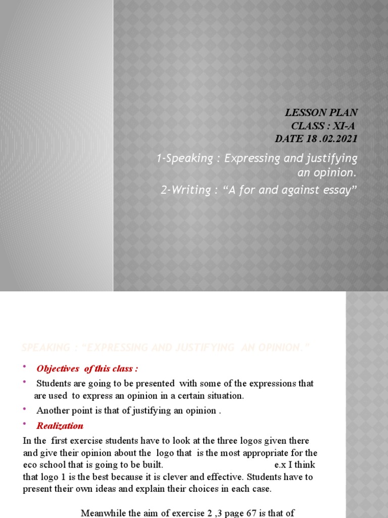 1-Speaking: Expressing and Justifying An Opinion. 2-Writing: "A For and ...
