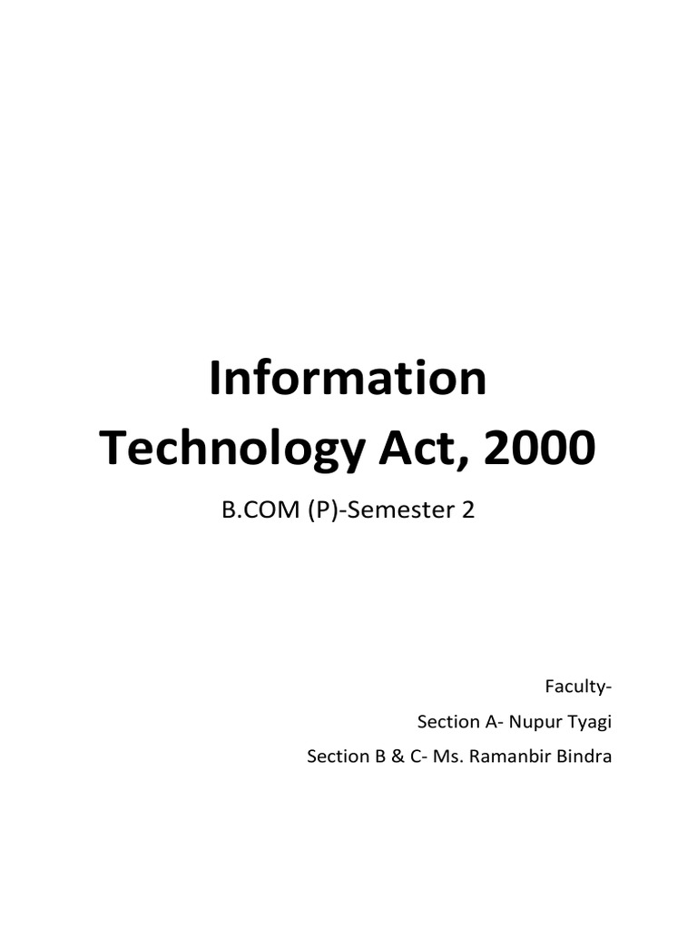 Information Technology Act, 2000: Faculty-Section A - Nupur Tyagi Section B & C - Ms. Ramanbir ...
