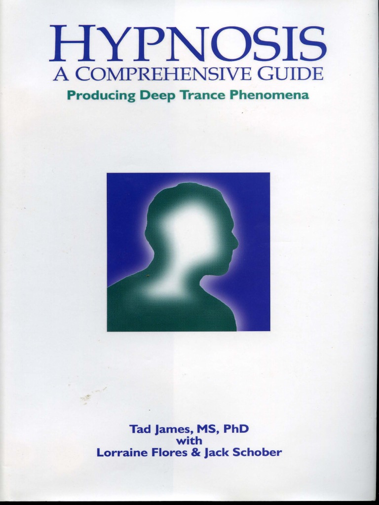 Tad James - Hypnosis - A Comprehensive Guide - Producing Deep Trance Phenomena OCR | PDF ...