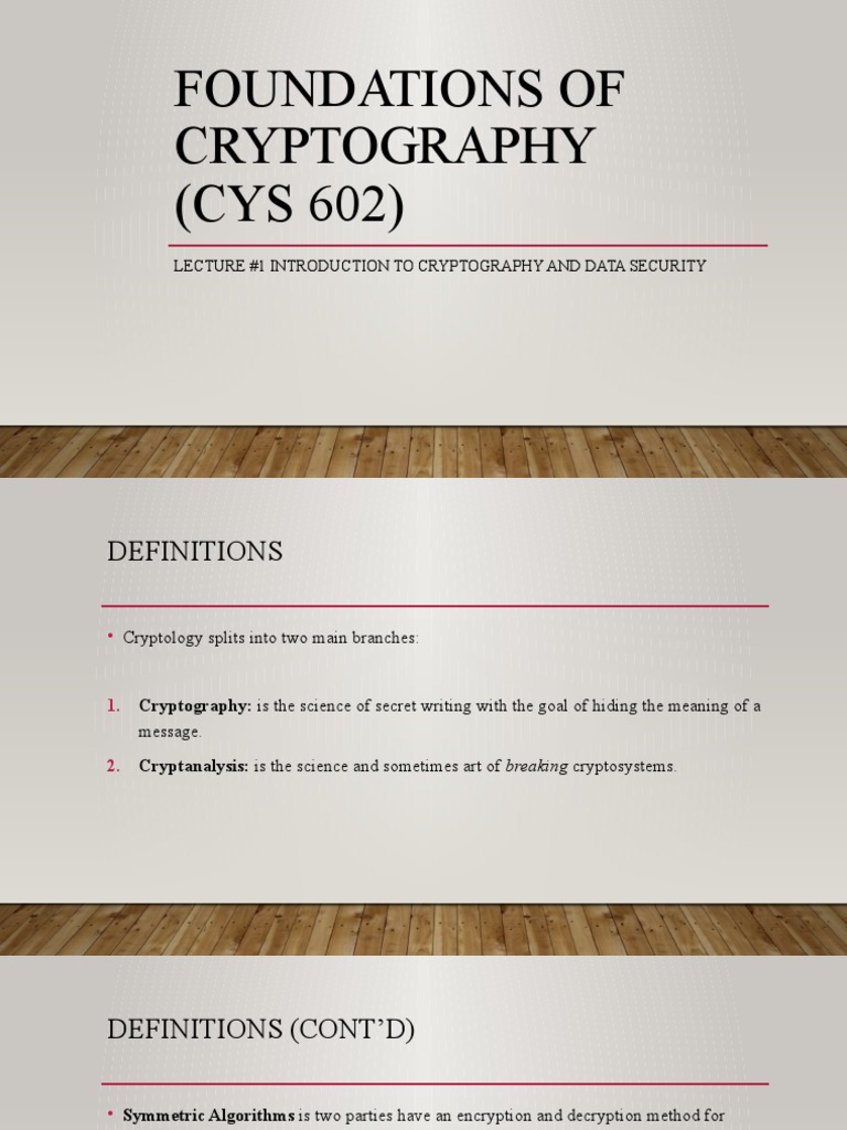 Foundations of Cryptography (CYS 602) : Lecture #1 Introduction To Cryptography and Data ...