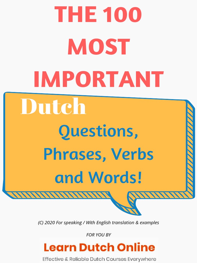 The 100 Most Important Dutch Questions, Phrases, Words and Verbs - FREE ...