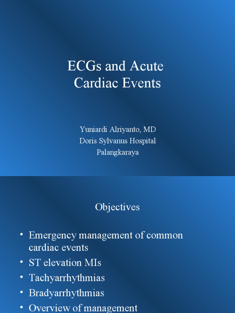 Ecgs and Acute Cardiac Events: Yuniardi Alriyanto, MD Doris Sylvanus ...