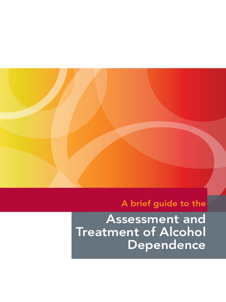 Assessment and Treatment of Alcohol Dependence: A Brief Guide To The ...