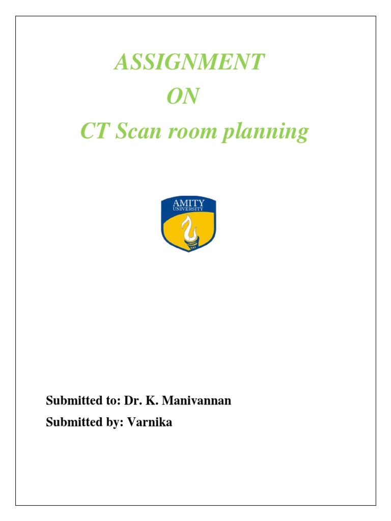 Assignment ON CT Scan Room Planning: Submitted To: Dr. K. Manivannan ...