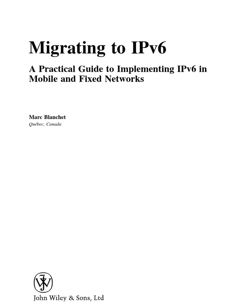 Migrating To Ipv6 A Practical Guide To Implementing Ipv6 in Mobile and Fixed Networks ...