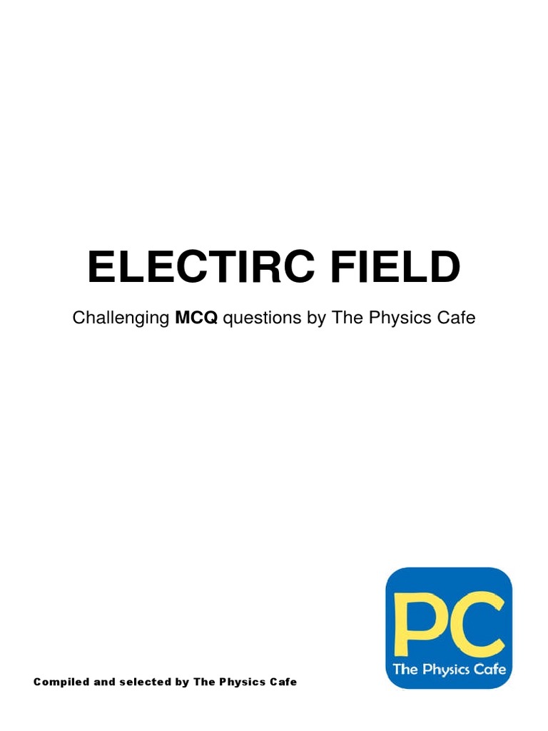 Electirc Field: Challenging MCQ Questions by The Physics Cafe | PDF | Electric Field | Metrology