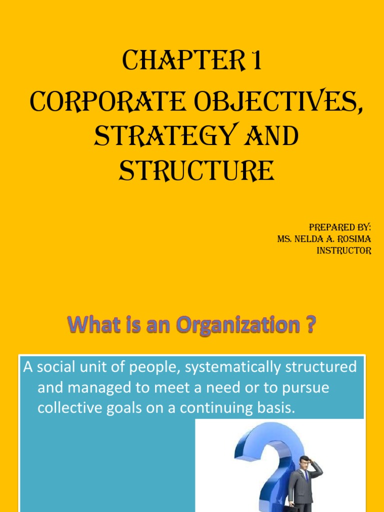 Corporate Objectives, Strategy and Structure: Prepared By: Ms. Nelda A ...