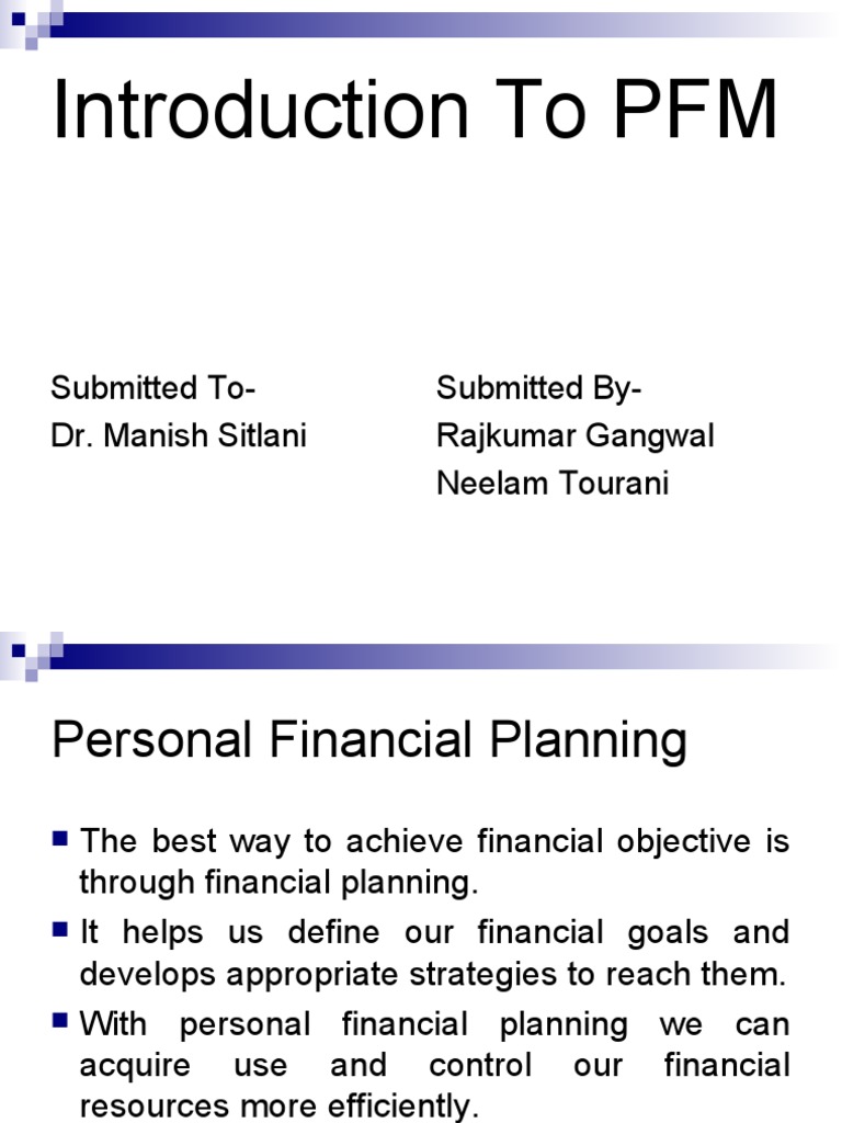 Introduction To PFM: Submitted To-Dr. Manish Sitlani Submitted by ...