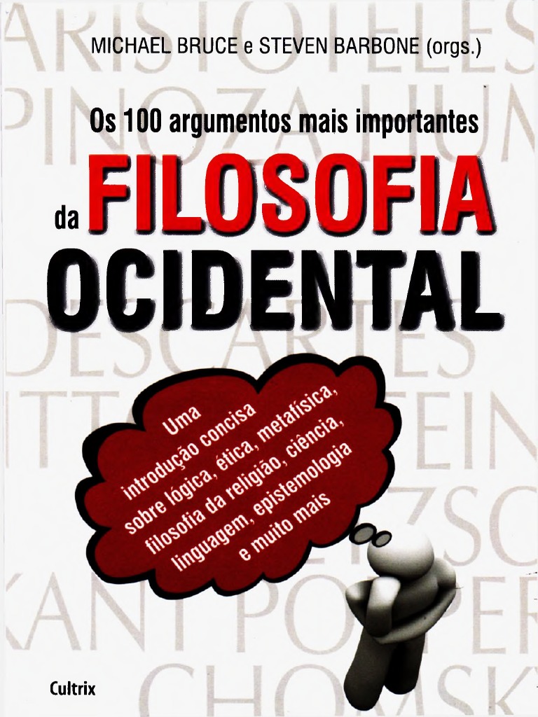 Michael Bruce Org Os 100 Argumentos Mais Importantes Da Filosofia | PDF