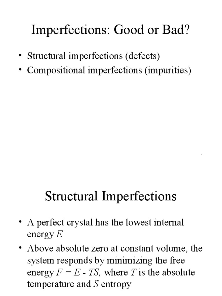 Imperfections: Good or Bad?: - Structural Imperfections (Defects) - Compositional Imperfections ...