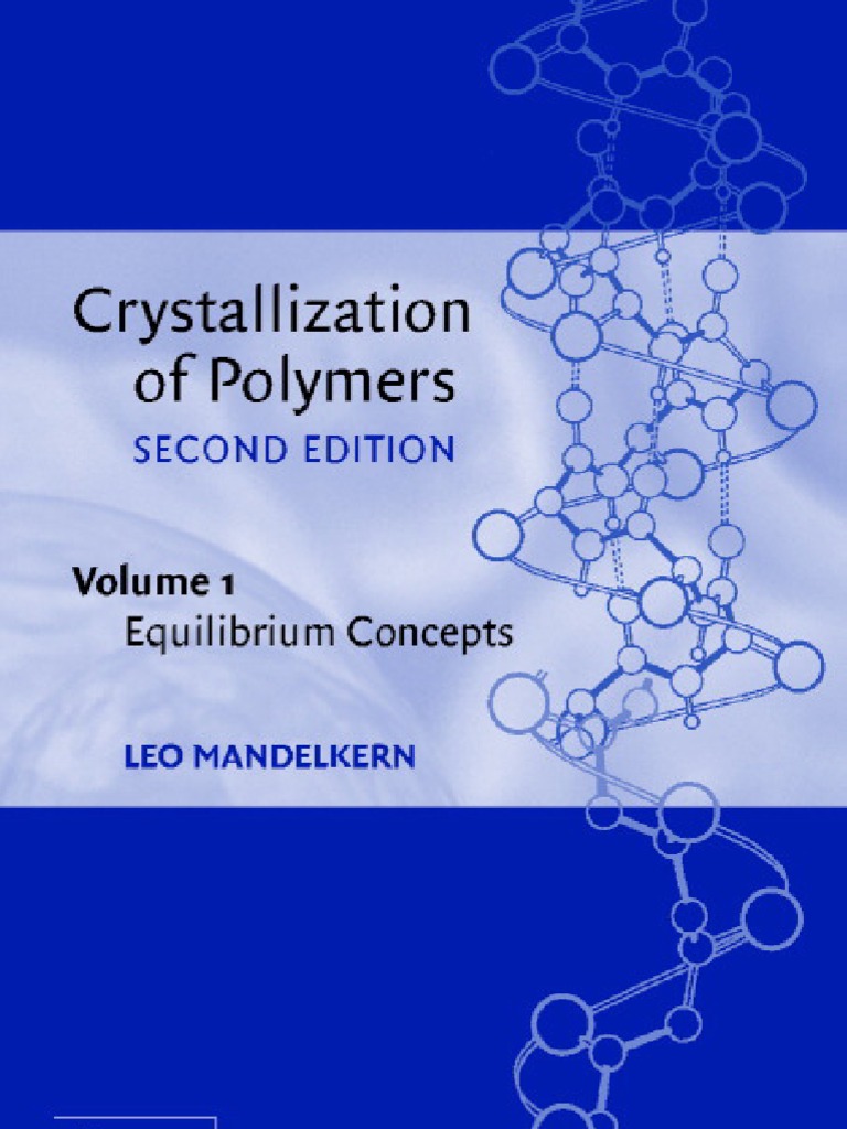 Crystallization of Polymers,, Vol 1 | PDF | Polymers | Molecules