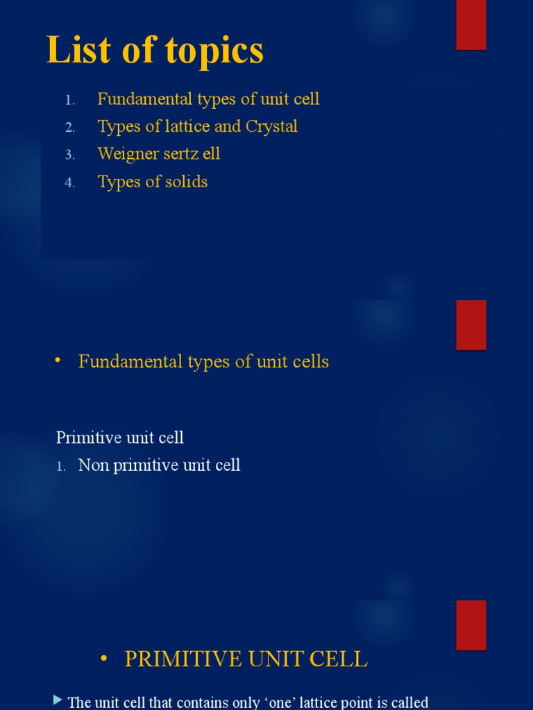 List of Topics: Fundamental Types of Unit Cell Types of Lattice and ...