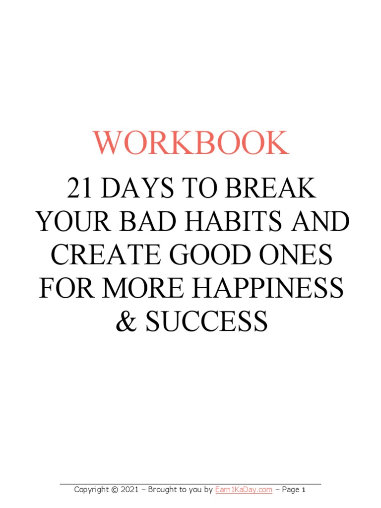 Workbook: 21 Days To Break Your Bad Habits and Create Good Ones For ...