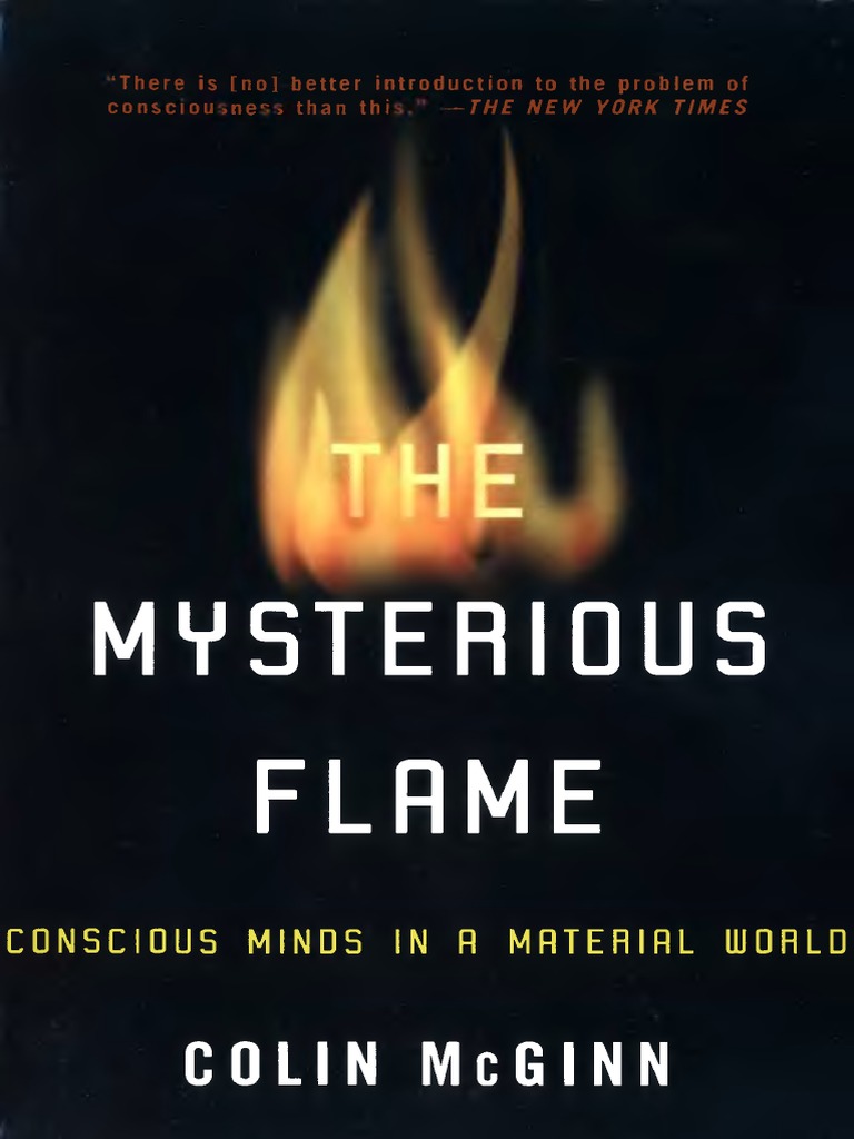 Colin McGinn - The Mysterious Flame - Conscious Minds in A Material ...