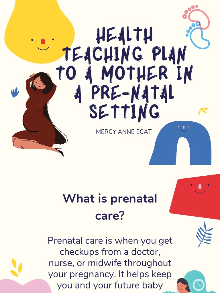 Health Teaching Plan To A Mother in A Pre-Natal Setting: Mercy Anne ...