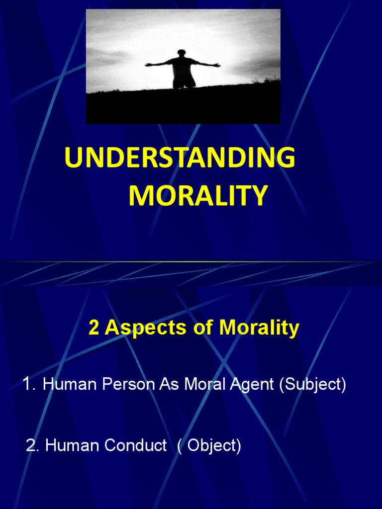 Understanding Morality and the Human Person as Moral Agent | PDF ...
