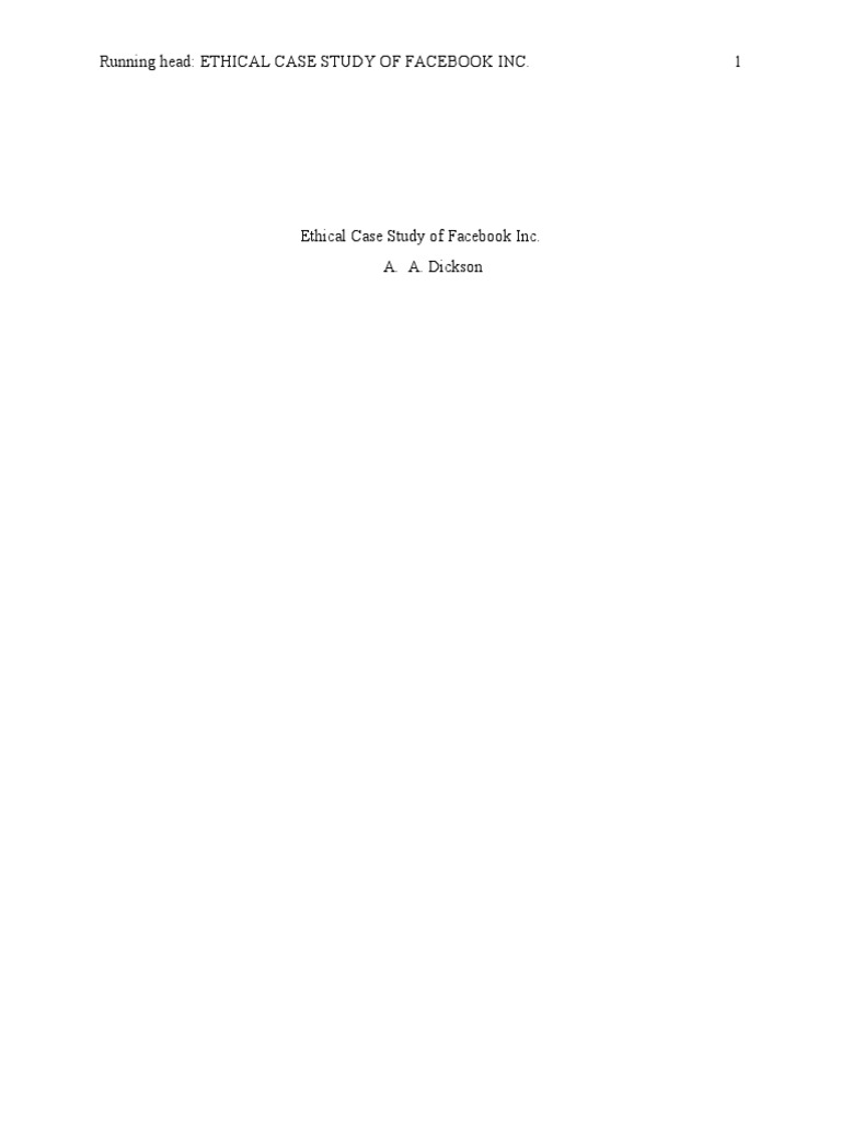 Running Head: Ethical Case Study of Facebook Inc. 1 | PDF | Facebook | Privacy