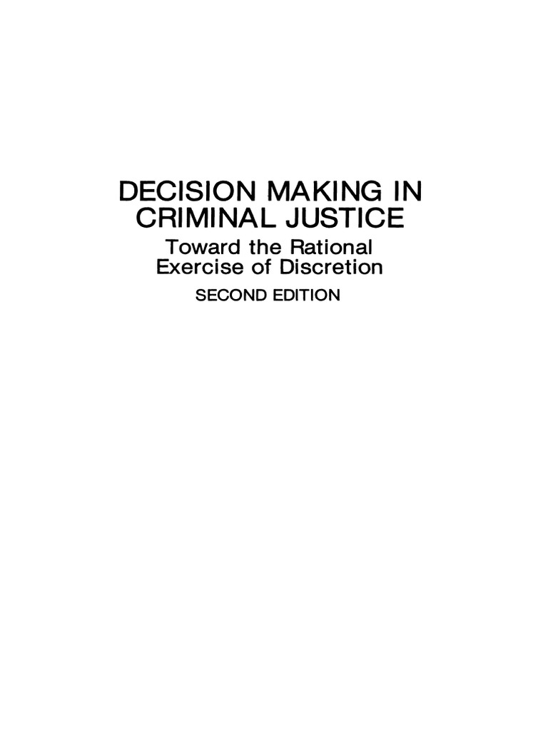 Decision Making in Criminal Justice: Toward The Rational Exercise of ...