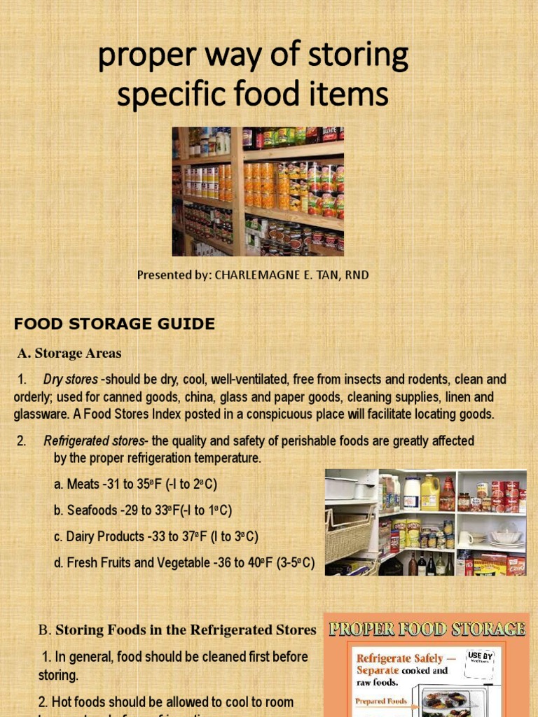 Proper Way of Storing Specific Food Items: Presented By: CHARLEMAGNE E ...
