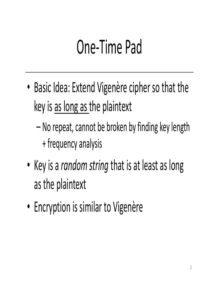 One Time Pad Basic Idea Extend Vigenère Cipher So That The Key Is As Long As The Plaintext