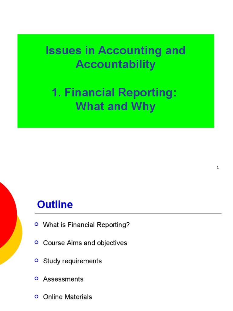 Issues in Accounting and Accountability 1. Financial Reporting: What ...