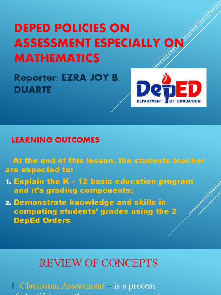 Deped Policies On Assessment Especially On Mathematics: Reporter: EZRA ...