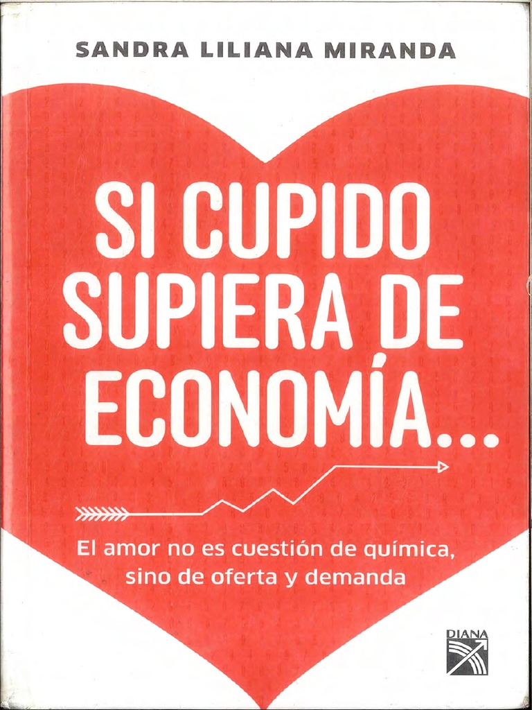 Si Cupido Supiera de Economía by Sandra Liliana Miranda Forero | PDF
