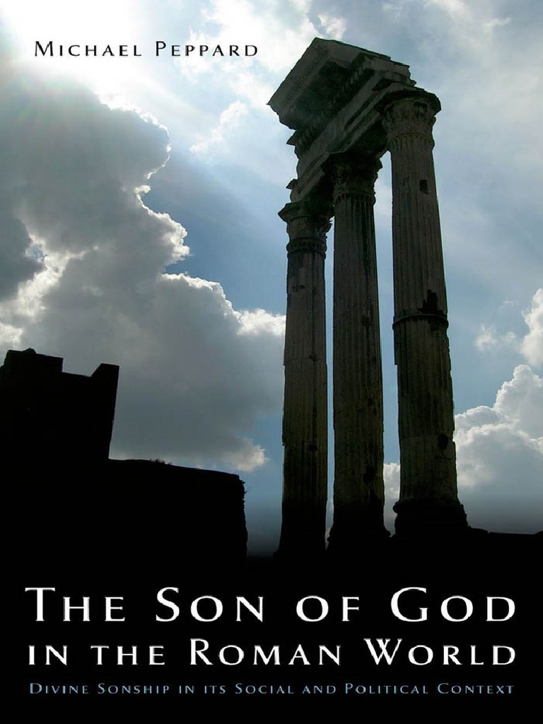 Michael Peppard - The Son of God in The Roman World - Divine Sonship in ...
