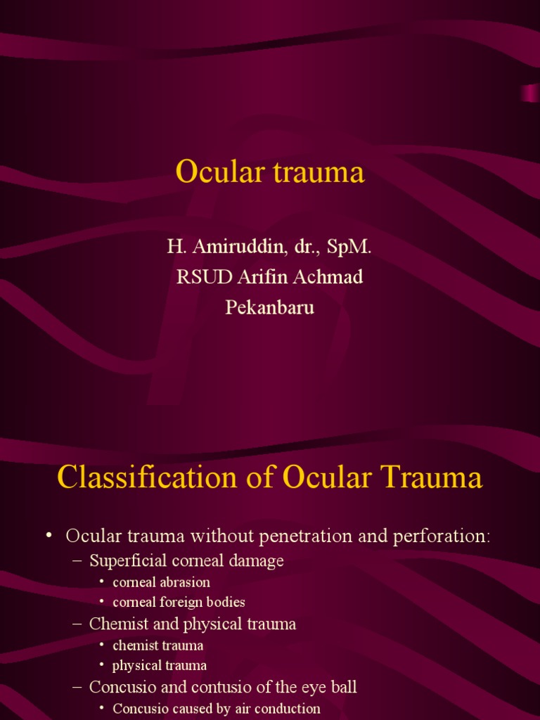 Ocular Trauma: H. Amiruddin, DR., Spm. Rsud Arifin Achmad Pekanbaru ...