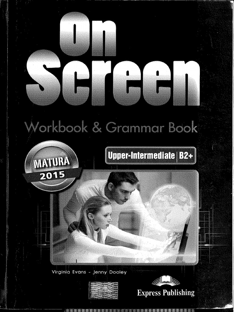 On Screen Workbook & Grammar Book B2 | PDF