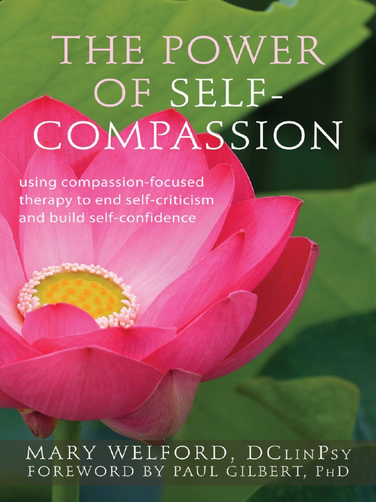 The Power of Self-Compassion Using Compassion-Focused Therapy To End ...