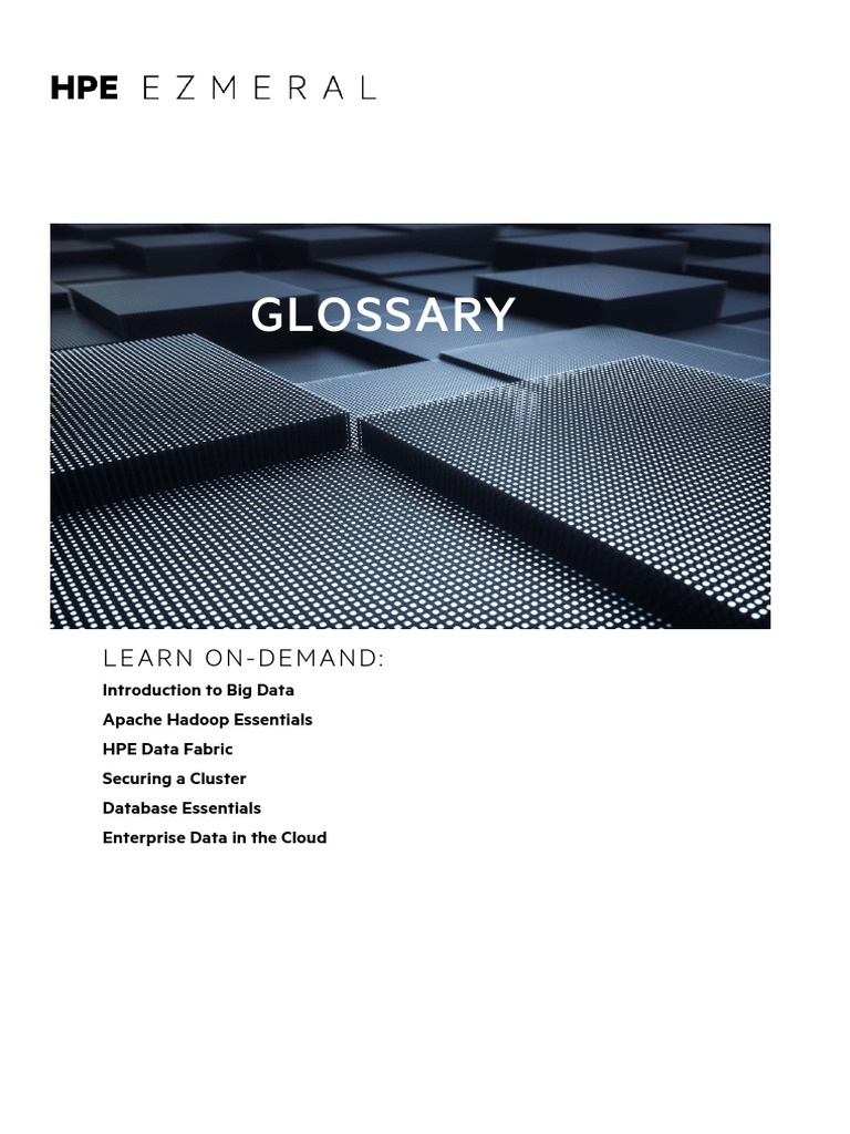 Big Data Glossary - HPE | PDF | Apache Hadoop | Databases Big Data Glossary - HPE | PDF | Apache Hadoop | Databases