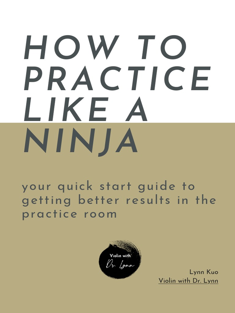 How To Practice Like A Ninja Quick Start Guide | PDF | Mind | Violin