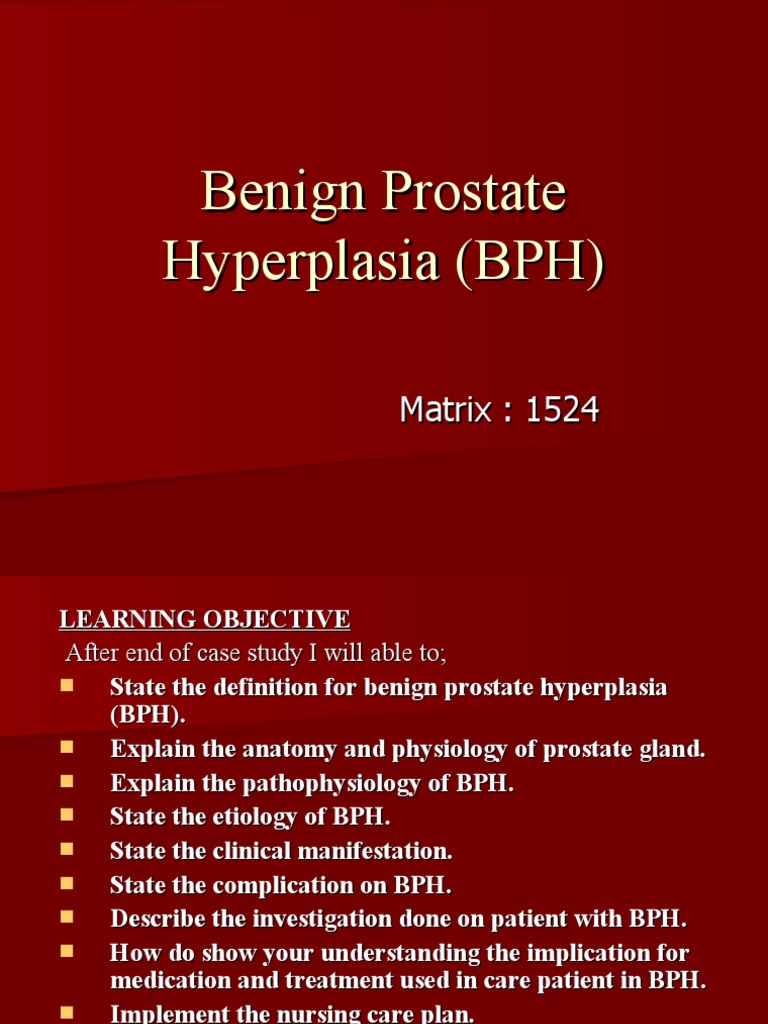 Benign Prostate Hyperplasia (BPH) | PDF | Human Anatomy | Prostate