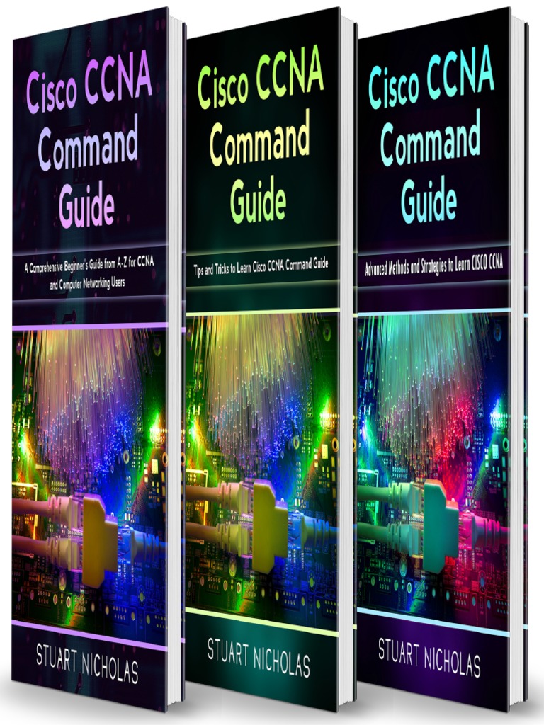 Cisco CCNA Command Guide 3 in 1 - Beginner - Stuart Nicholas | Download ...
