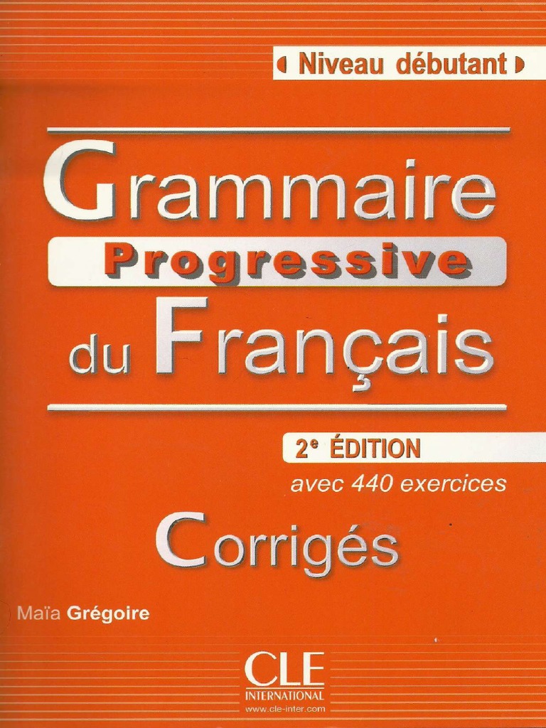 Grammaire Progressive Du Français Niveau Débutant Corrigés | PDF