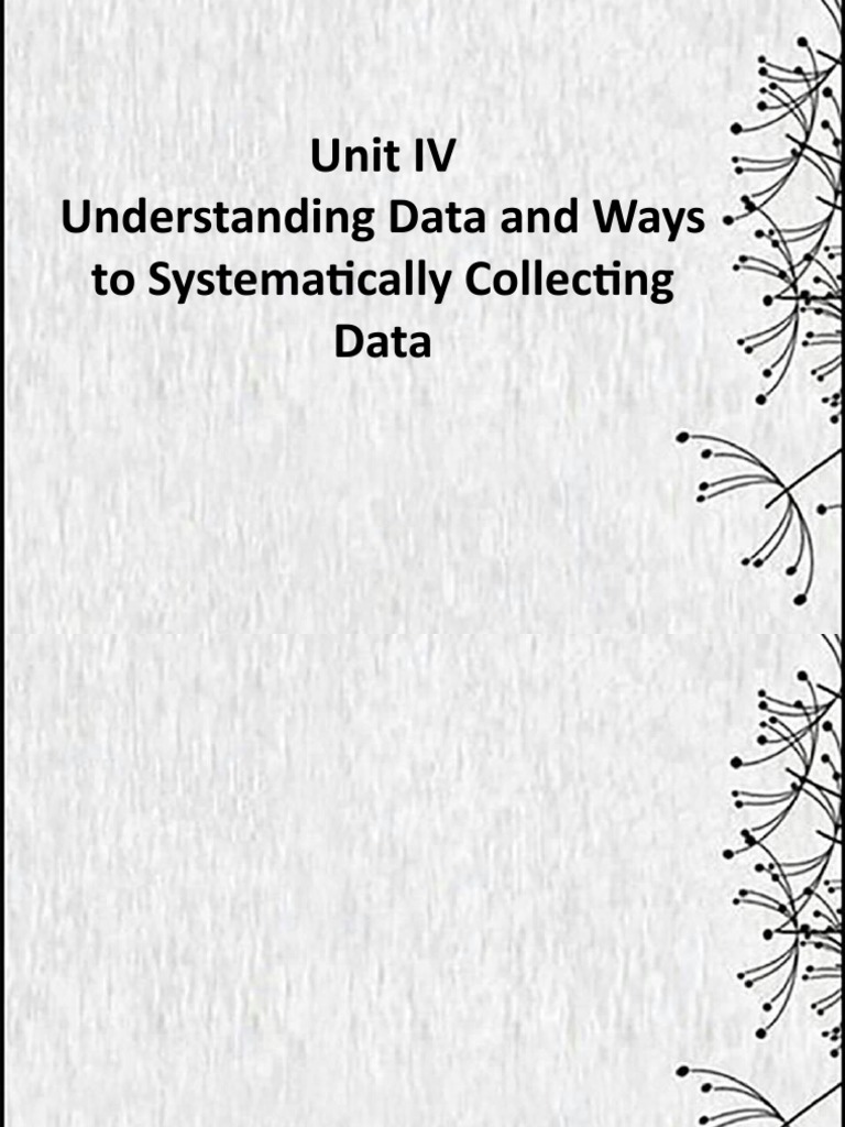 Unit IV Understanding Data and Ways To Systematically Collecting Data | PDF | Experiment | Science