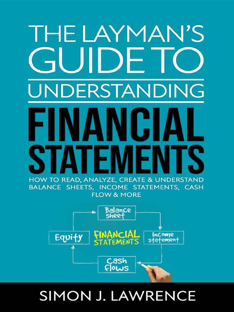 The Layman's Guide To Understanding Financial Statements - How To Read ...