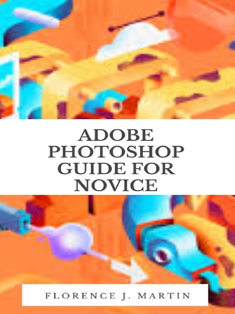Adobe Photoshop Guide For Novice - Photoshop Tutorials That Teach You ...